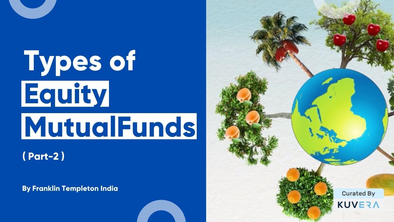 Types of Equity Mutual Funds – Part 2 - Kuvera