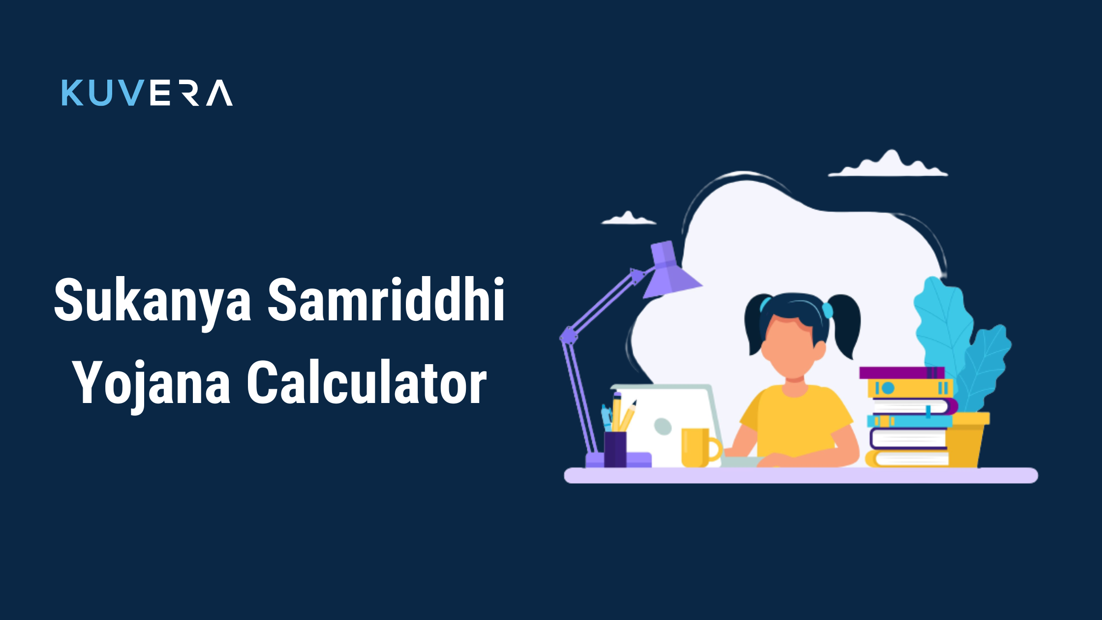 Sukanya Samriddhi Yojana Calculator - Kuvera Sukanya Samriddhi Yojana Calculator - Kuvera