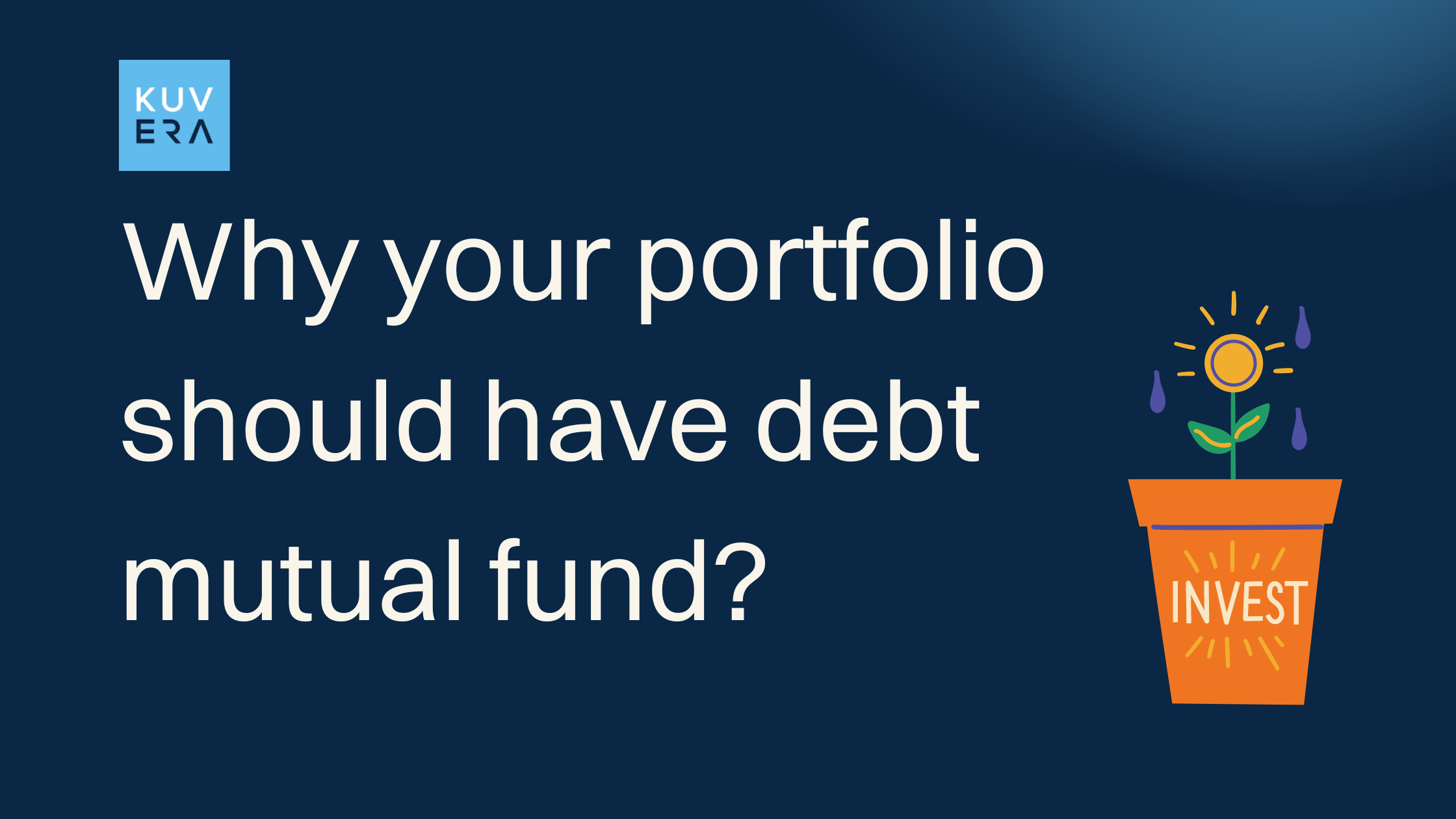 Why your portfolio should have debt mutual fund? | Kuvera