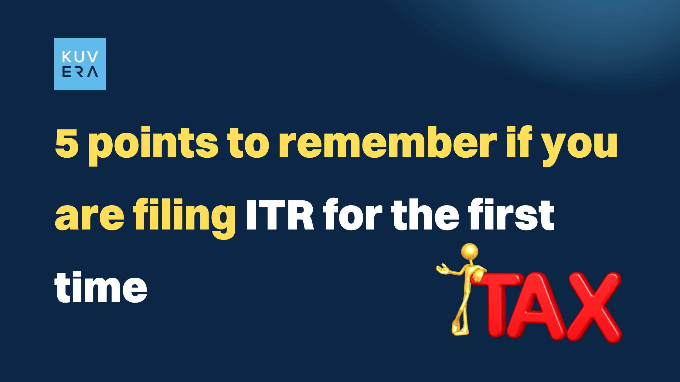 Filing ITR for the first time? Don't forget these 5 things.