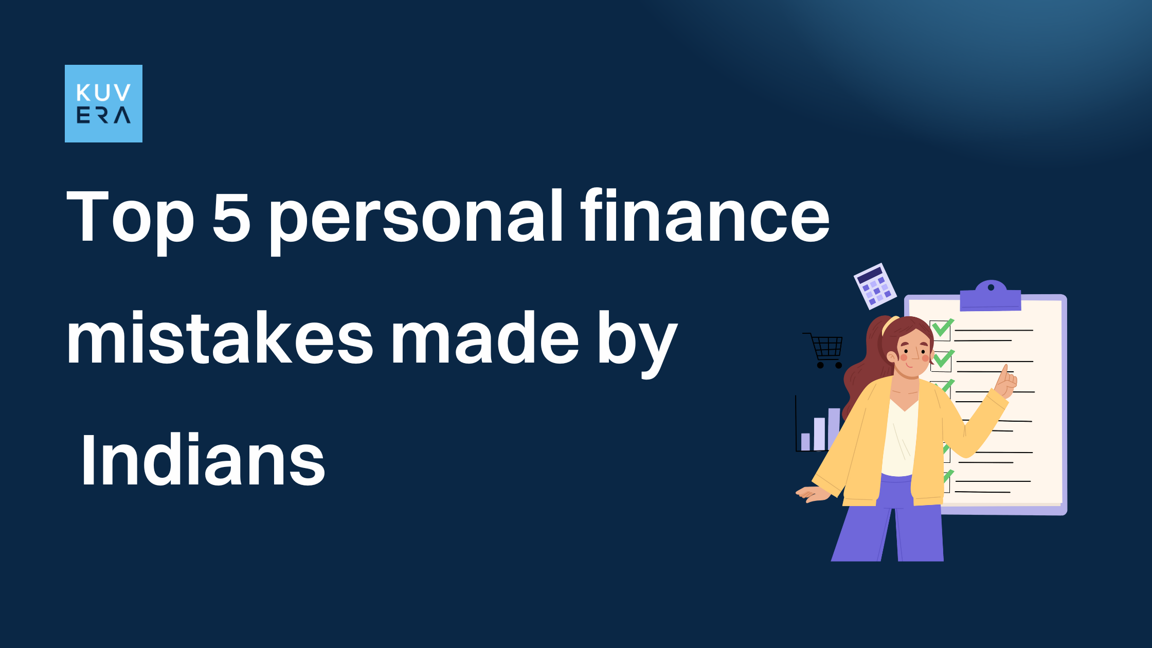Top 5 personal finance mistakes made by Indians - Kuvera