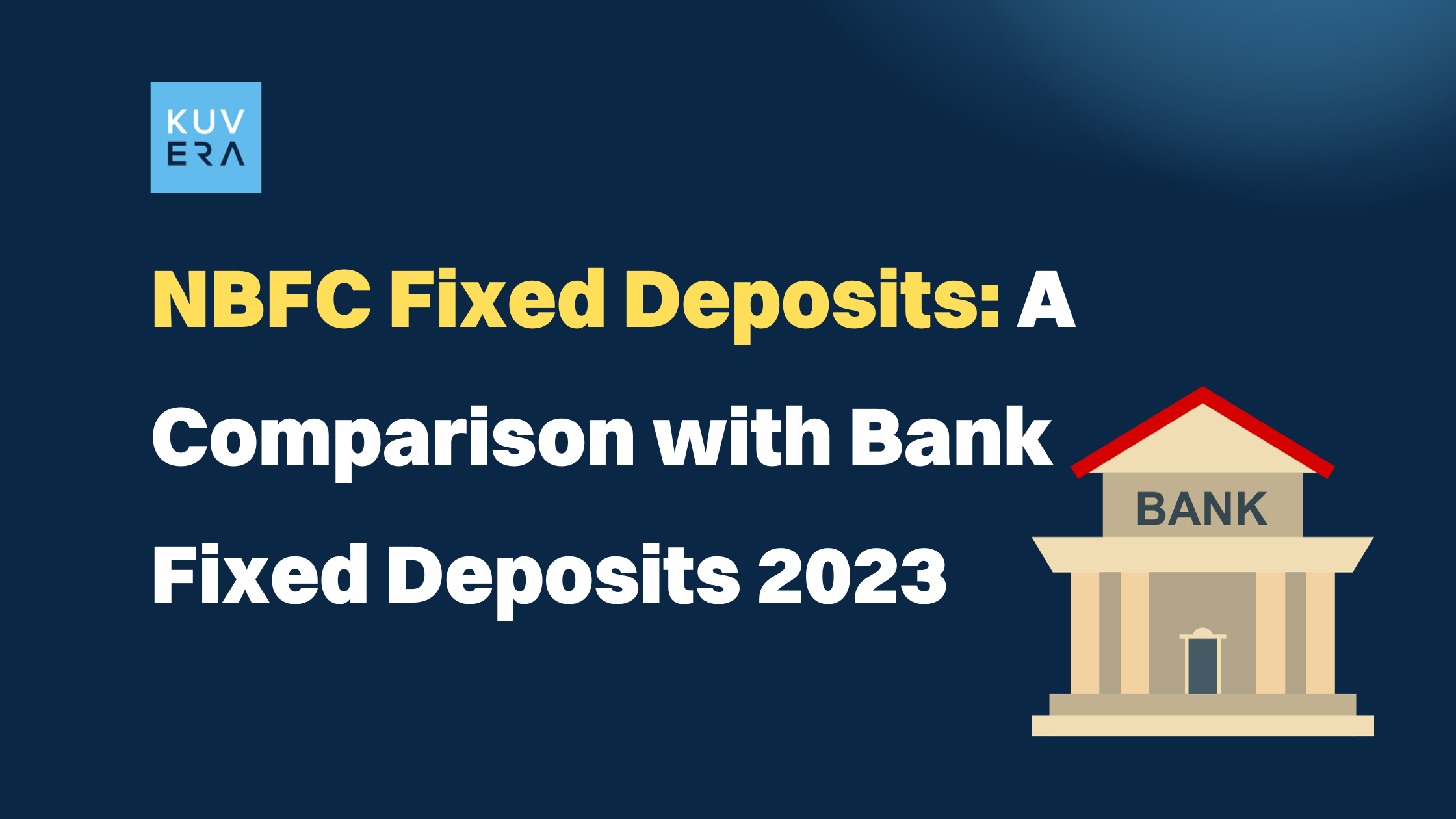 NBFC Fixed Deposits: A Comparison with Bank Fixed Deposits