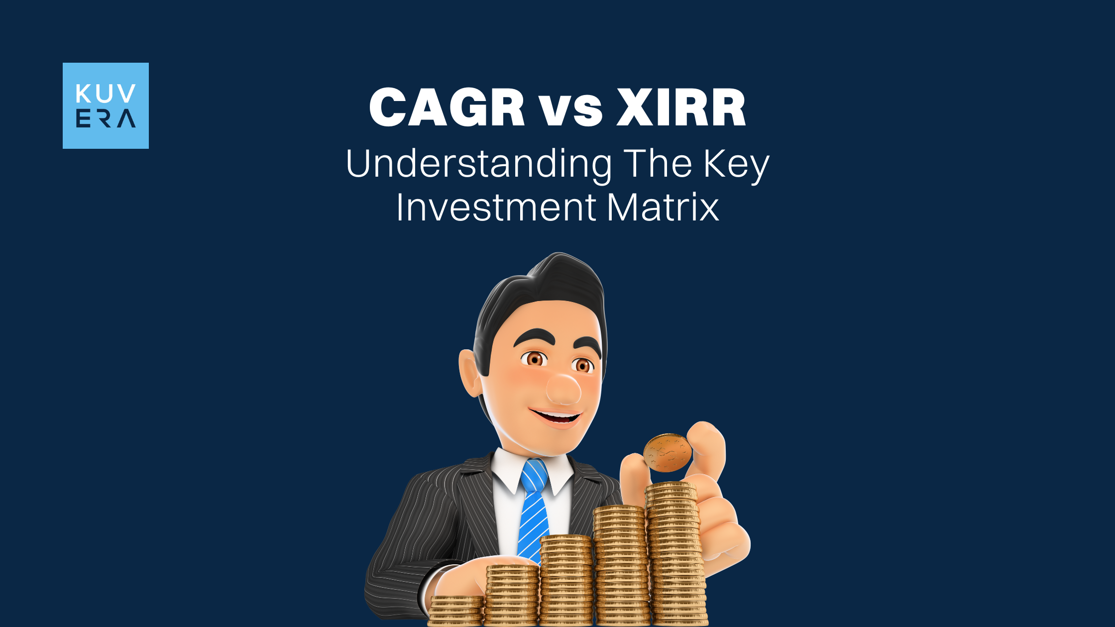 CAGR vs XIRR: Understanding The Key Investment Matrix